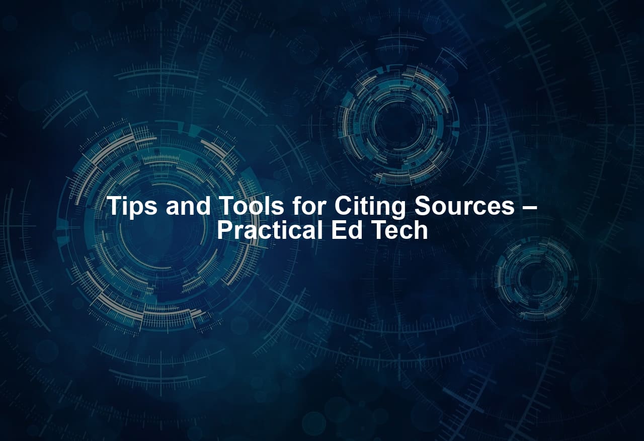 Tips and Tools for Citing Sources – Practical Ed Tech | QSOL IT